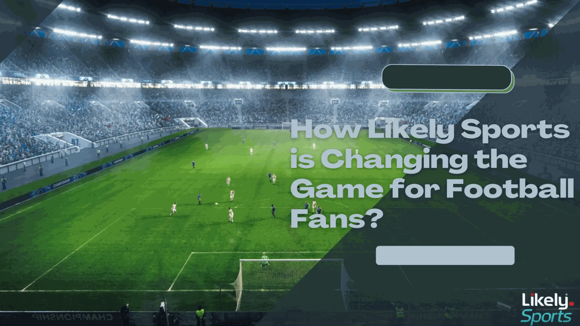 How Likely Sports is Changing the Game for Football Fans? | Career Updraft